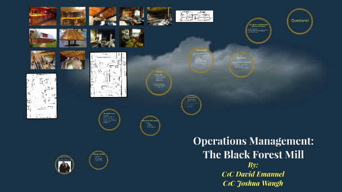 Operations Management: The Black Forest Mill by Joshua Waugh on Prezi