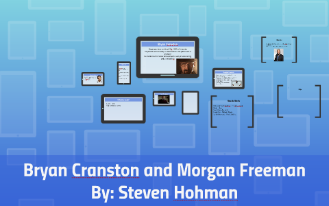 Bryan Cranston and Morgan Freeman by Steven Hohman on Prezi
