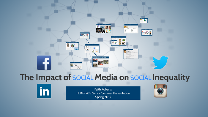 The Impact of Social Media on Social Inequality by Faith Roberts on Prezi