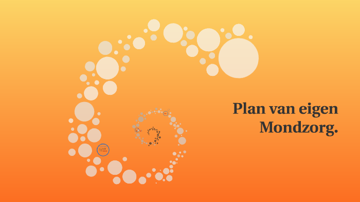 Plan van eigen Mondzorg. by Wolfke Visser on Prezi