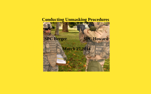 Conducting Unmasking Procedures by Derek Howard on Prezi
