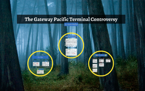 Gateway Pacific Terminal Controversy by Katie Walker on Prezi