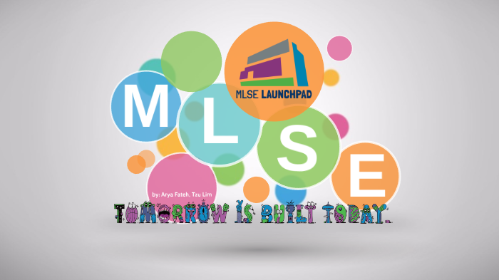 MLSE Launchpad by Arya Dechoy on Prezi