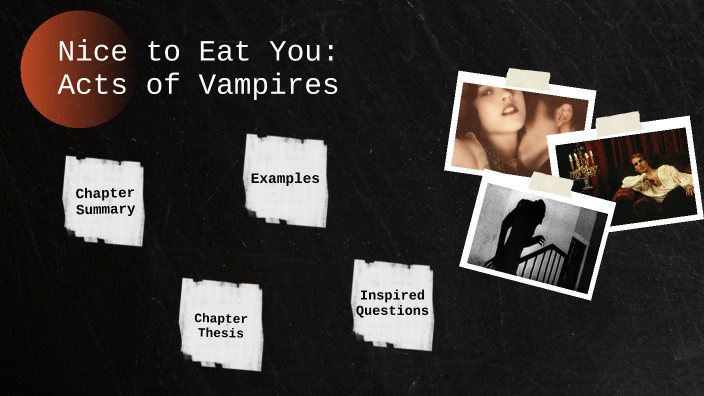 Nice to Eat You: Acts of Vampires by Sydney Hankins on Prezi