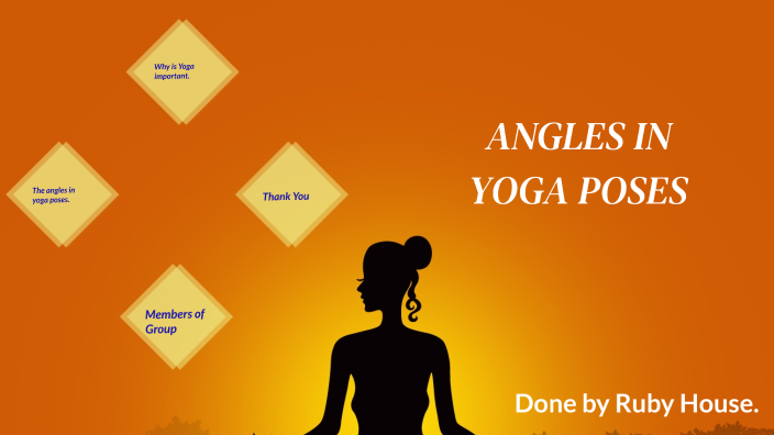 Maths angles in yoga by ruby house. by Krishna Ranjith on Prezi