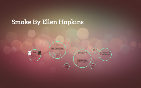 Smoke By Ellen Hopkins by Callie Burke on Prezi