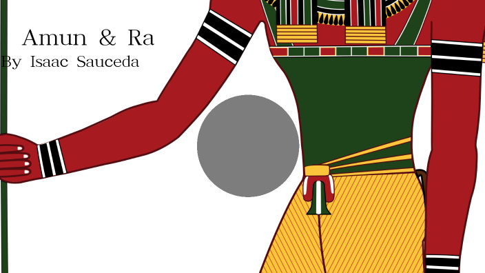 Amun & Ra by Isaac Sauceda by Isaac Sauceda on Prezi