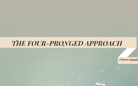 THE FOUR-PRONGED APPROACH by Ami Mizuno on Prezi