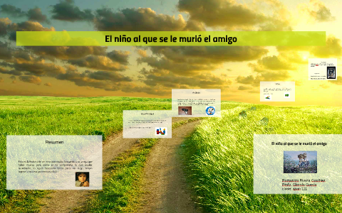 El niño que se le murió el amigo by Rumarilim Rivera on Prezi