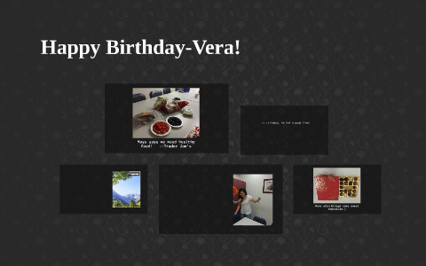 Happy Birthday-Vera! by Yunjie Zhao on Prezi