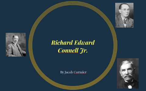 Richard Edward Connell Jr. by Jacob Cormier on Prezi