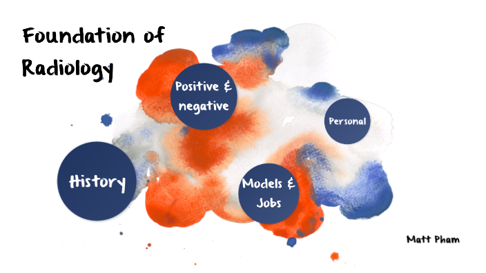 Foundation of Radiology Project by Matt Pham on Prezi