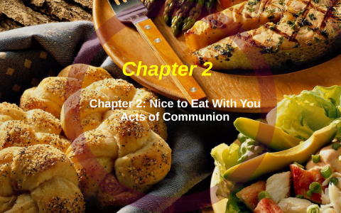 Chapter 2: Nice to Eat With You Acts of Communion by Maria Z on Prezi