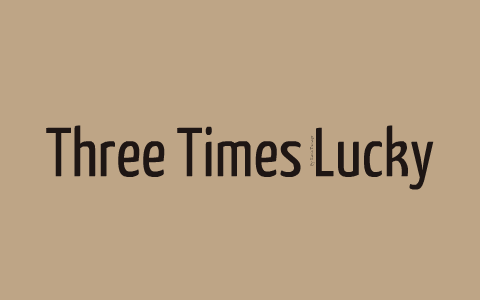 Three Times Lucky by danielle zemba on Prezi