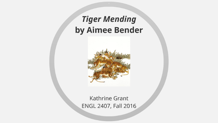 Tiger Mending by Katie Grant on Prezi