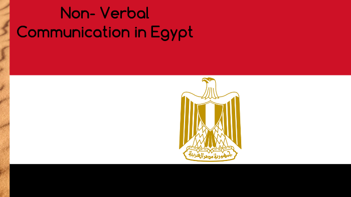 Non- Verbal Communication in Egypt by Samantha Lotfy on Prezi
