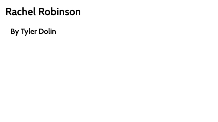 Rachel Robinson by TYLER DOLIN on Prezi