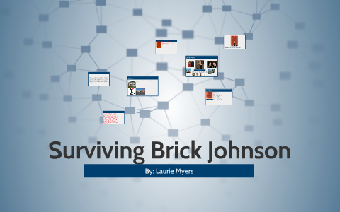 Surviving Brick Johnson by Jenny Kelley on Prezi
