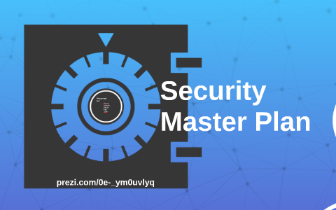 Security Master Plan by Kevin Lester on Prezi