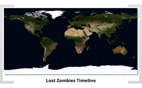 Lost Zombies Timeline by Daniel Stroup on Prezi