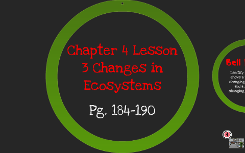 Chapter 4 Lesson 3 Changes in Ecosystems by Josh Patrick on Prezi