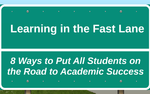Learning in the Fast Lane by Cassie Copeland on Prezi