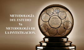 Metodología del estudio. by Dania Barrios on Prezi