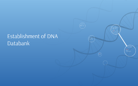 Establishment of DNA Databank by Olivia Gannon on Prezi