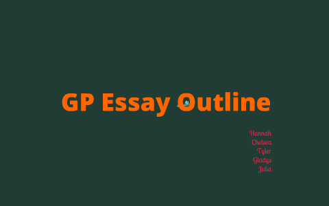 IT PROJECT: GP Essay Outline by Hannah Ibrahim on Prezi