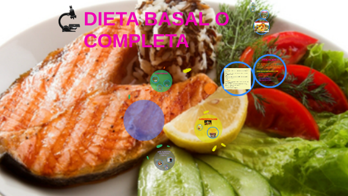 DIETA BASAL O COMPLETA by monica alarcon baez on Prezi