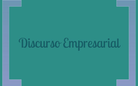 Discurso Empresarial by dave marroquin on Prezi