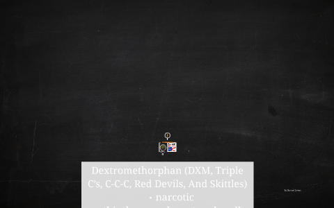 Dextromethorphan (DXM, Triple C’s, C-C-C, Red Devils, And Skittles. by ...