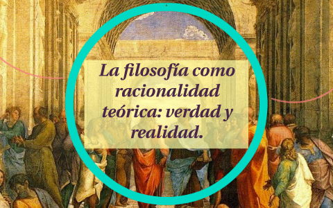 La filosofía como racionalidad by María Martín Ramírez on Prezi