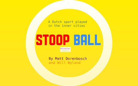 stoopball by Will Dorenbosch on Prezi