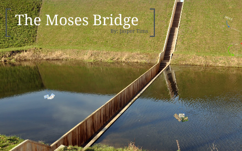 The Moses Bridge by jasper tims on Prezi