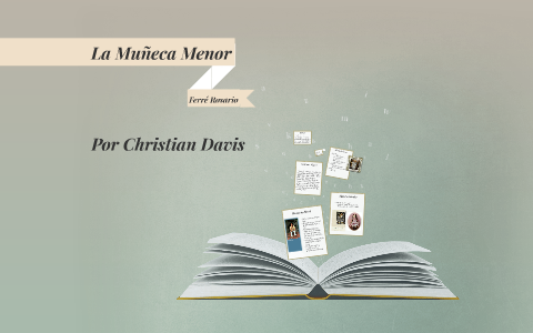 La Muñeca Menor by Christian Davis on Prezi
