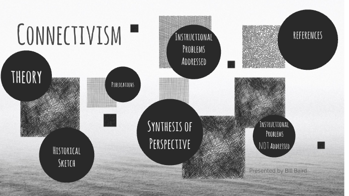 Connectivism Learning Theory by Elbert Baird on Prezi