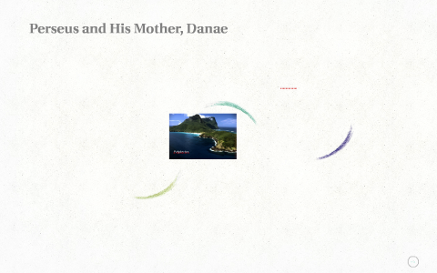 Perseus and His Mother by Cindy Chea on Prezi