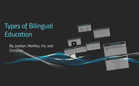 Types of Bilingual Education by Christian Cruz on Prezi