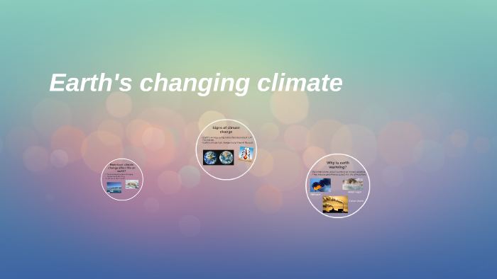 Earths changing climate by agus jorge on Prezi