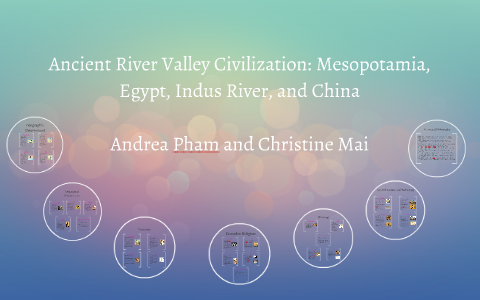 Mesopotamia, Egypt, Indus River, and China by Christine Mai on Prezi
