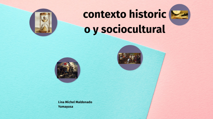 contexto histórico,contexto sociocultural by Lina Maldonado on Prezi
