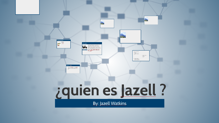 ¿quien es Jazell ? by Jazell Watkins on Prezi