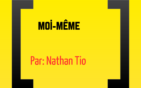 French- Moi-Meme by Nathan Tio on Prezi
