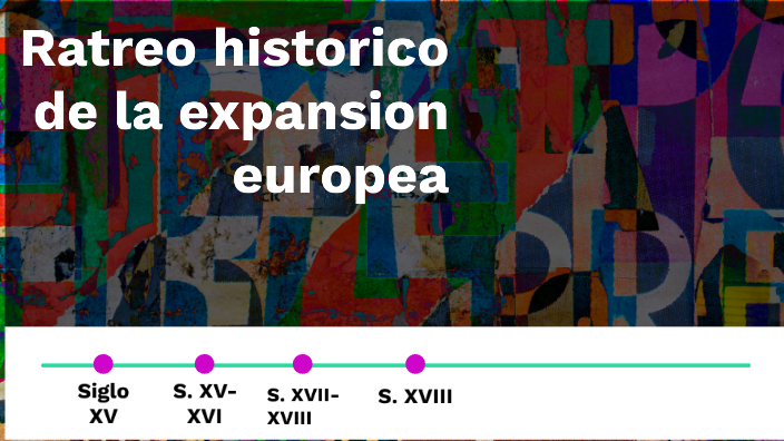 Rastreo histórico de la expansión Europea by Luis Alejandro Puerto on Prezi