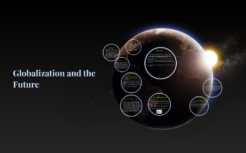 Globalization and the Future by Alejandro Alvarez on Prezi