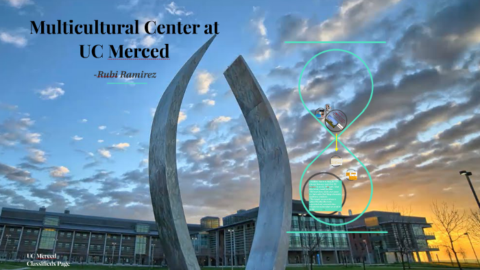 Multicultural Center at UC Merced by rubi ramirez on Prezi