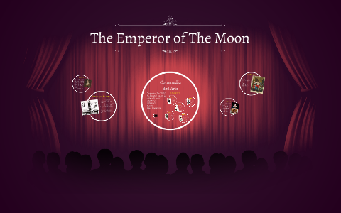 The Emperor of The Moon by Andrea Anderson on Prezi
