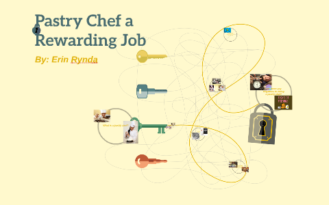 Pastry Chef a Rewarding Job by Erin Rynda on Prezi