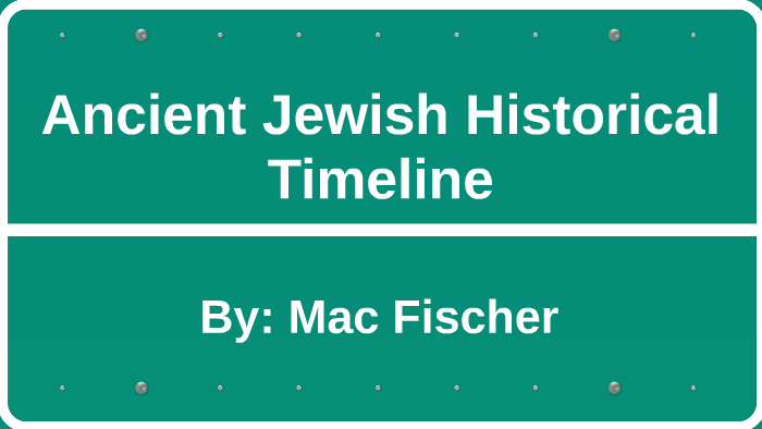 Ancient Jewish Historical Timeline by Mac Fischer on Prezi